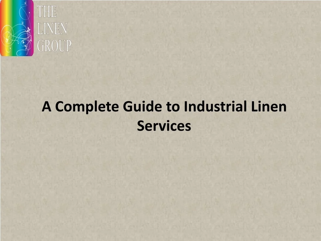 PPT - A Complete Guide to Industrial Linen Services PowerPoint ...