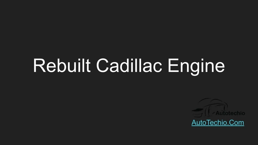 PPT - Rebuilt Cadillac Engine PDF PowerPoint Presentation, free ...