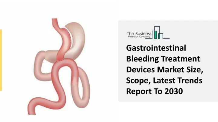 PPT - Gastrointestinal Bleeding Treatment Devices Market Size, Share ...