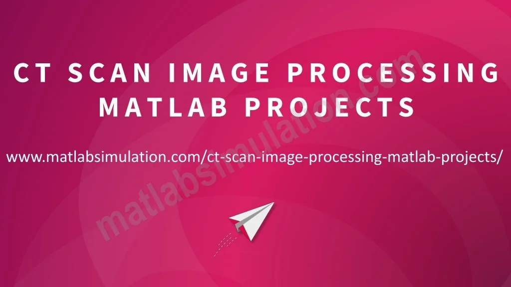 PPT - CT Scan Image Processing MATLAB Projects Tutorials PowerPoint ...