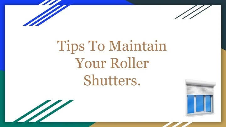 PPT - Tips To Maintain Your Roller Shutters. PowerPoint Presentation ...
