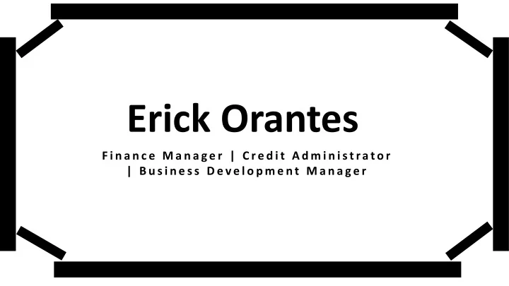 PPT - Erick Orantes - Finance Manager From Kansas City, Missouri ...