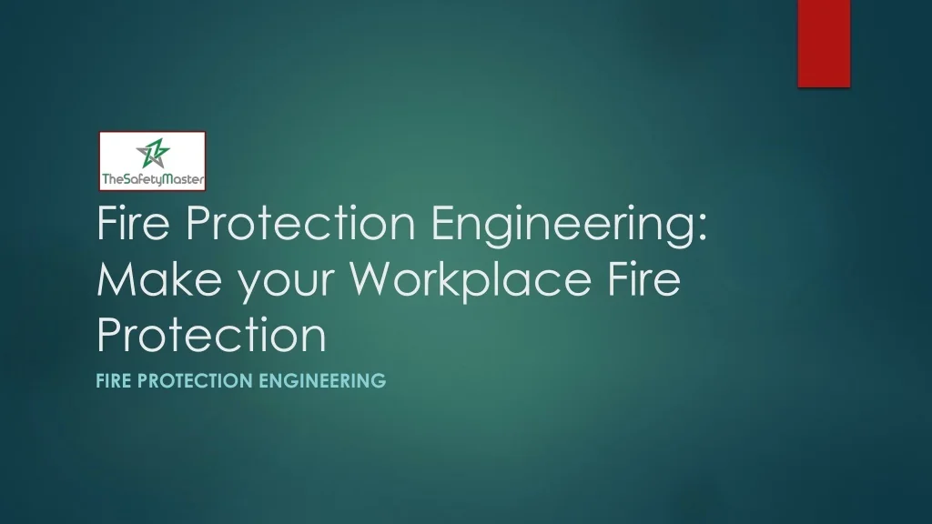 PPT - Fire Protection Engineering Make your Workplace Fire Protection ...