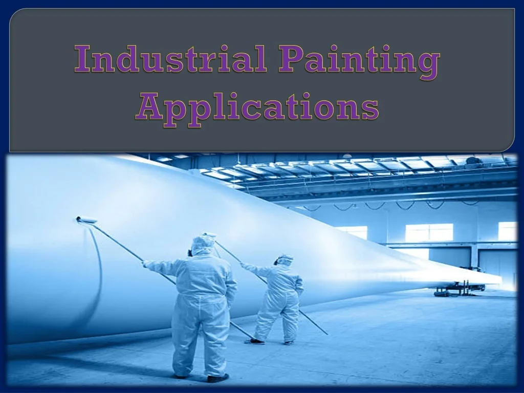 PPT - Industrial Painting Applications PowerPoint Presentation, free ...