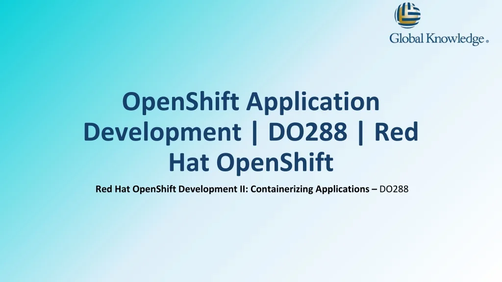 PPT - OpenShift Application Development | DO288 | Red Hat OpenShift ...