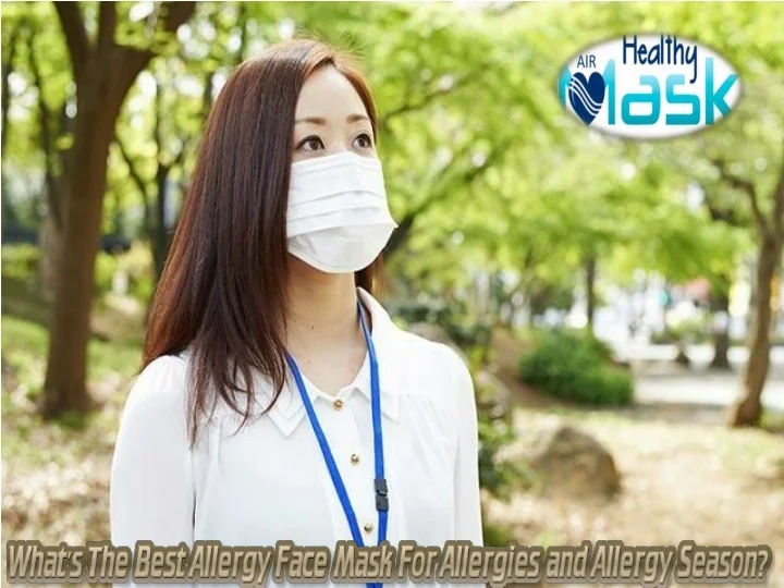 PPT - What’s The Best Allergy Face Mask For Allergies and Allergy ...