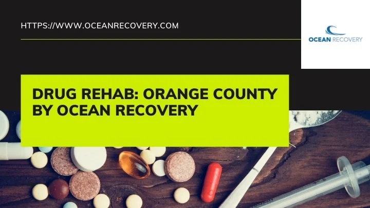 PPT - Drug Rehab Orange County By Ocean Recovery PowerPoint ...