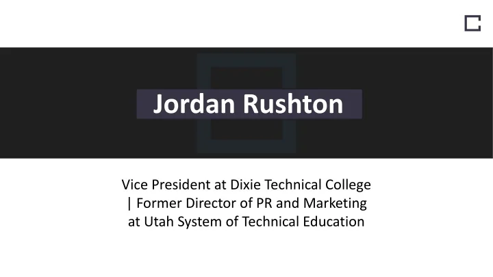 PPT - Jordan Rushton - Dixie Technical College - An Expert Educationist ...