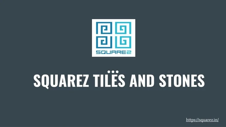 PPT - SQUAREZ TILES AND STONES PowerPoint Presentation, free download ...