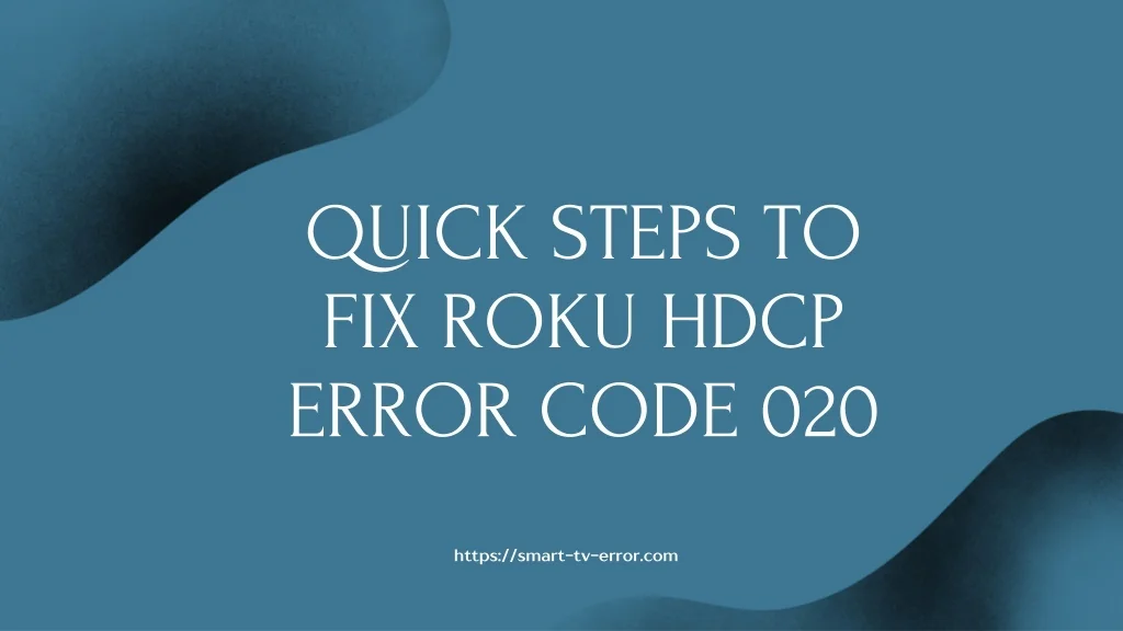PPT - Quick Steps To Fix Roku Hdcp Error Code 020 | 1-844-521-9090 ...