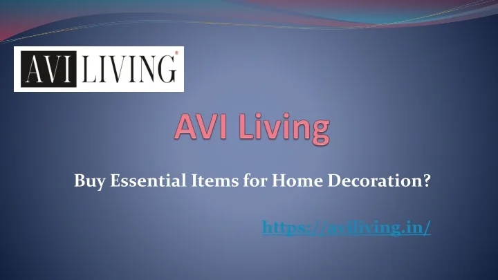 PPT - Buy Essential Items for Home Decoration PowerPoint Presentation ...