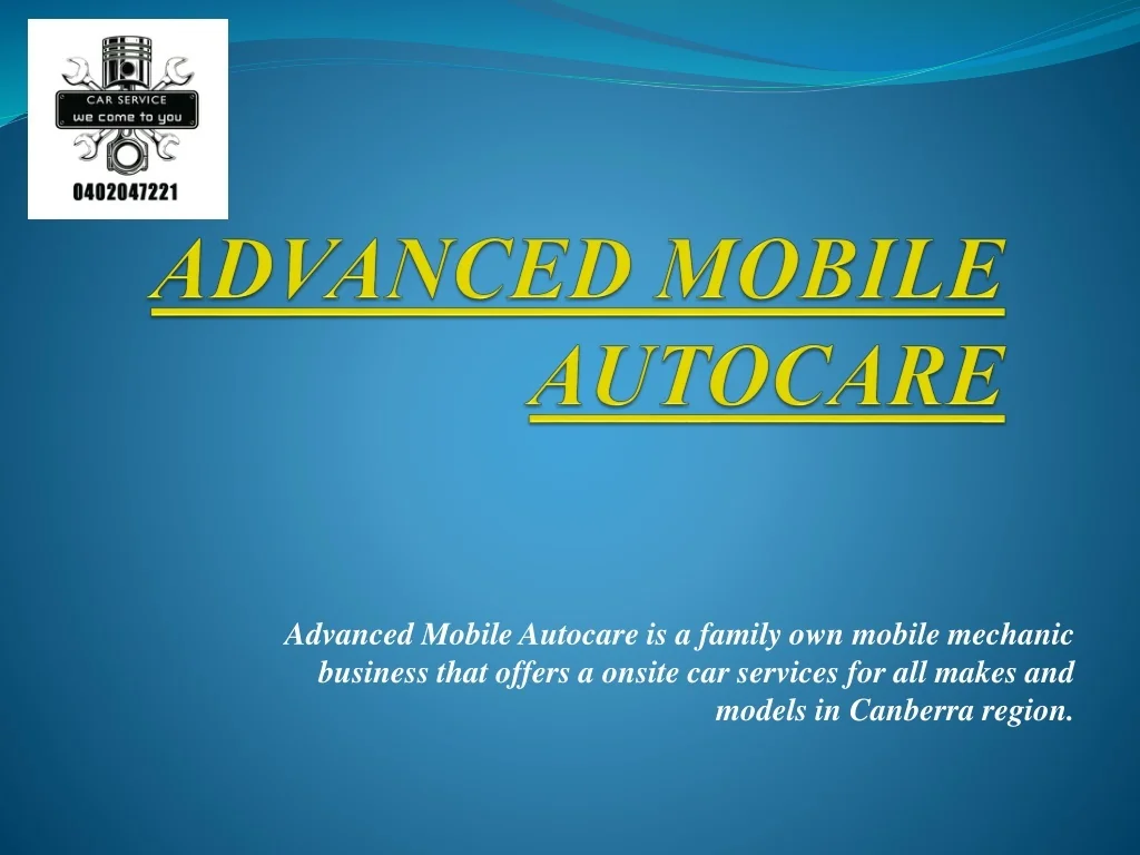 PPT - ADVANCED MOBILE AUTO CARE - best mobile mechanic Canberra ...