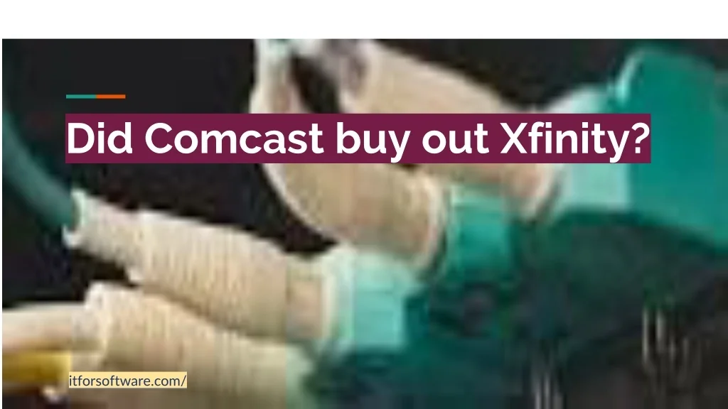 PPT - Did Comcast buy out Xfinity_ PowerPoint Presentation, free ...