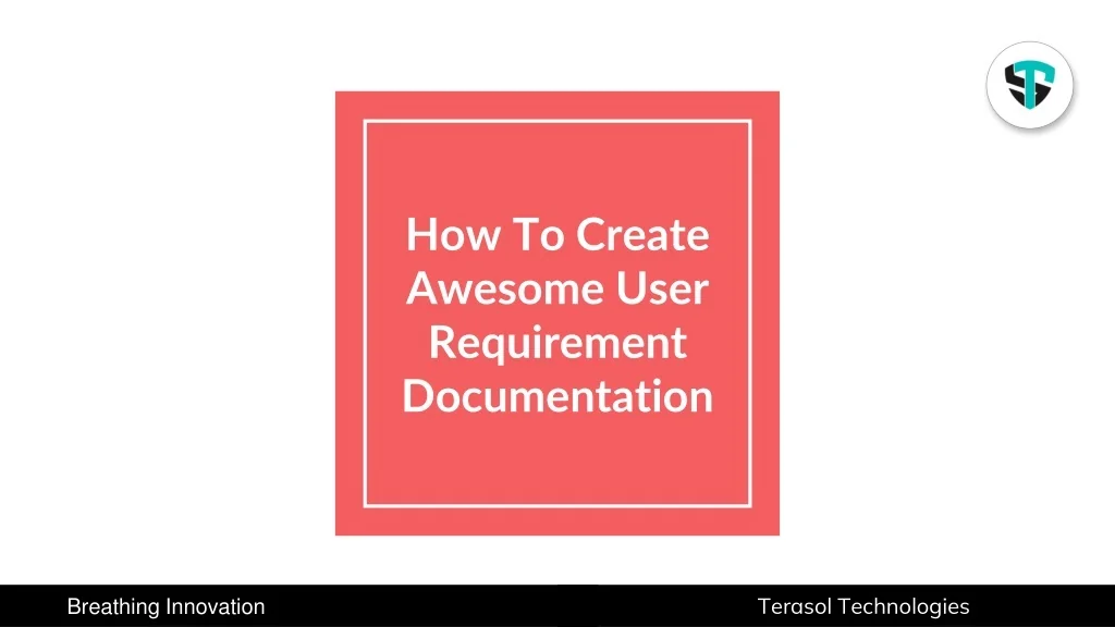 PPT - How To Create Awesome User Requirement Documentation (2 ...