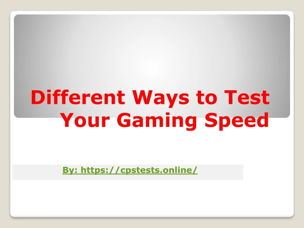 PPT - Different Ways to Test Your Gaming Speed PowerPoint Presentation ...