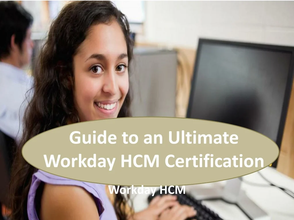 PPT - Guide to an Ultimate Workday HCM Certification PowerPoint Presentation - ID:10969625