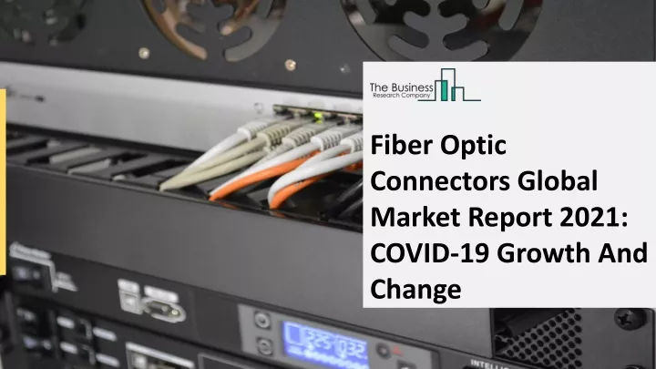 PPT - Fiber Optic Connectors Market 2021 - SWOT Analysis & New ... PPT - Fiber Optic Connectors Market 2021 - SWOT Analysis & New ...