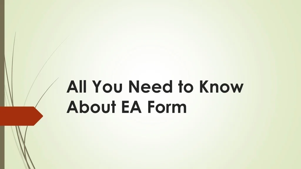PPT - All You Need to Know About EA Form PowerPoint Presentation, free ...