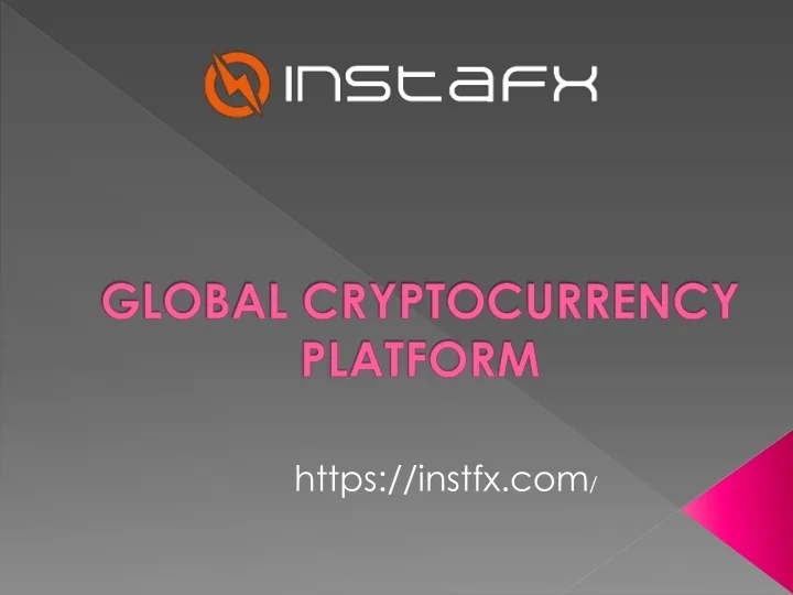 PPT - GLOBAL CRYPTOCURRENCY PLATFORM Instafx PowerPoint Presentation ...