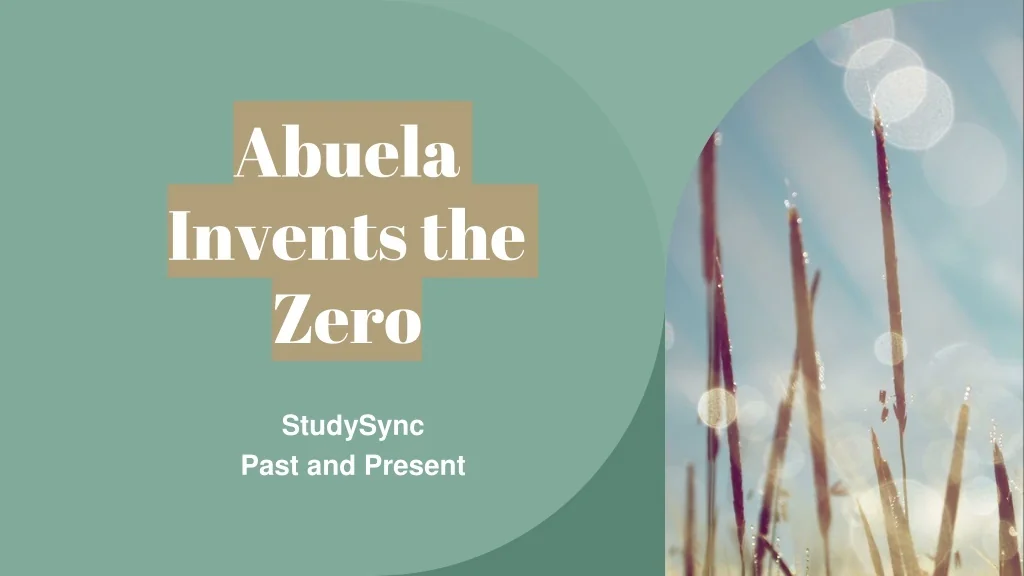 PPT - Abuela Invents the Zero by Judith Ortiz - StudySync Past and ...
