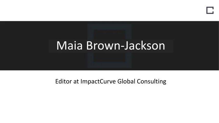 PPT - Maia Brown-Jackson - A Highly Competent Professional PowerPoint ...
