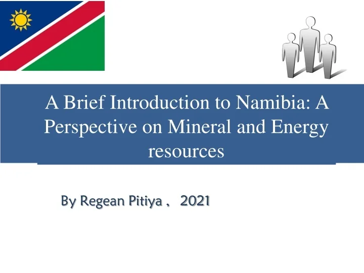 PPT - A Brief Introduction to Namibia: A Perspective on Mineral and ...