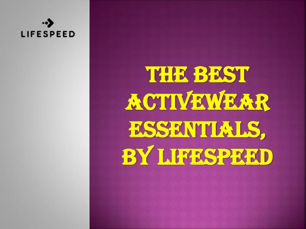 PPT - The Best Activewear Essentials, By Lifespeed PowerPoint ...