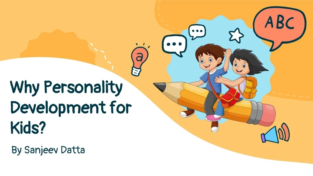 PPT - why-personality-development-for-kids PowerPoint Presentation ...