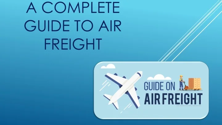PPT - A Complete Guide to Air Freight PowerPoint Presentation, free ...