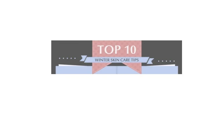 PPT - Top 10 Winter Skin Care Tips PowerPoint Presentation, free ...