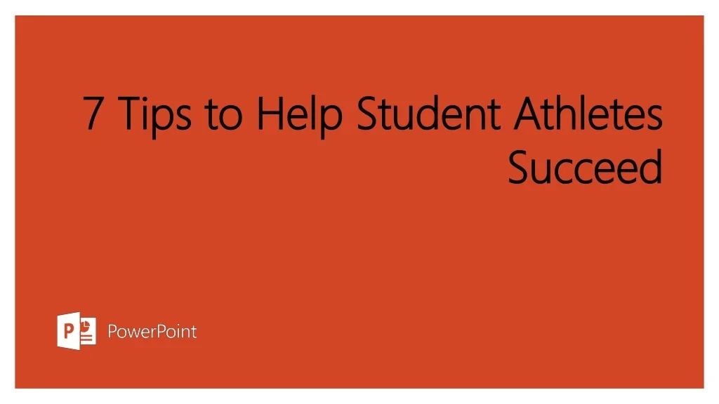 PPT - 7 Tips to Help Student Athletes Succeed PowerPoint Presentation ...