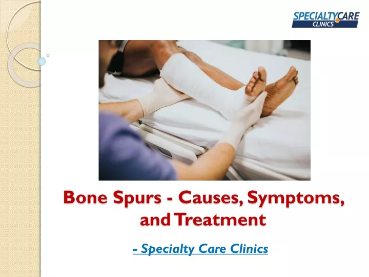 Ppt Bone Spurs Causes Symptoms And Treatment Powerpoint Presentation Id11033476