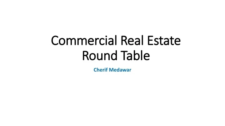 PPT - Cherif Medawar's Commercial Real Estate Round Table PowerPoint ...