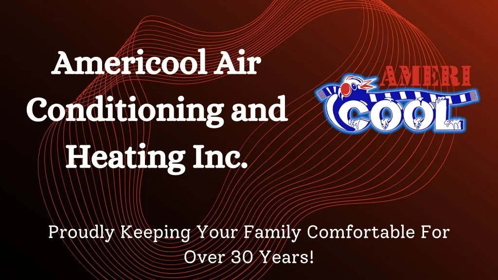 PPT - Americool Air Conditioning and Heating Inc PowerPoint ...