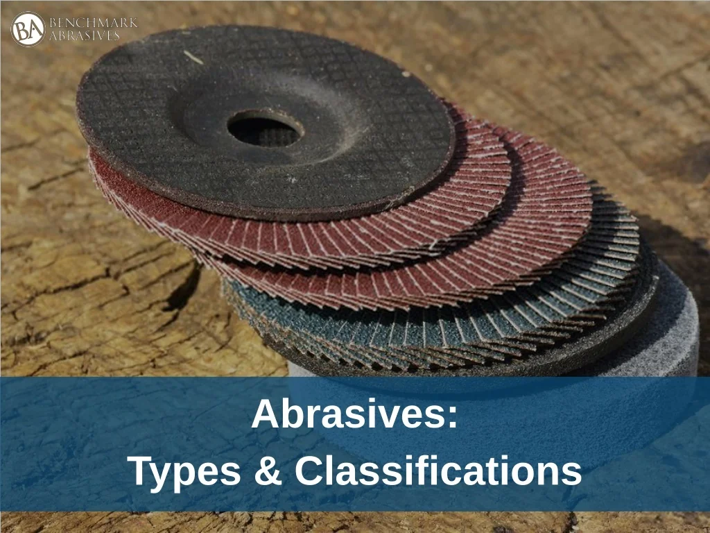 PPT - Abrasives Types and Classifications PowerPoint Presentation, free ...