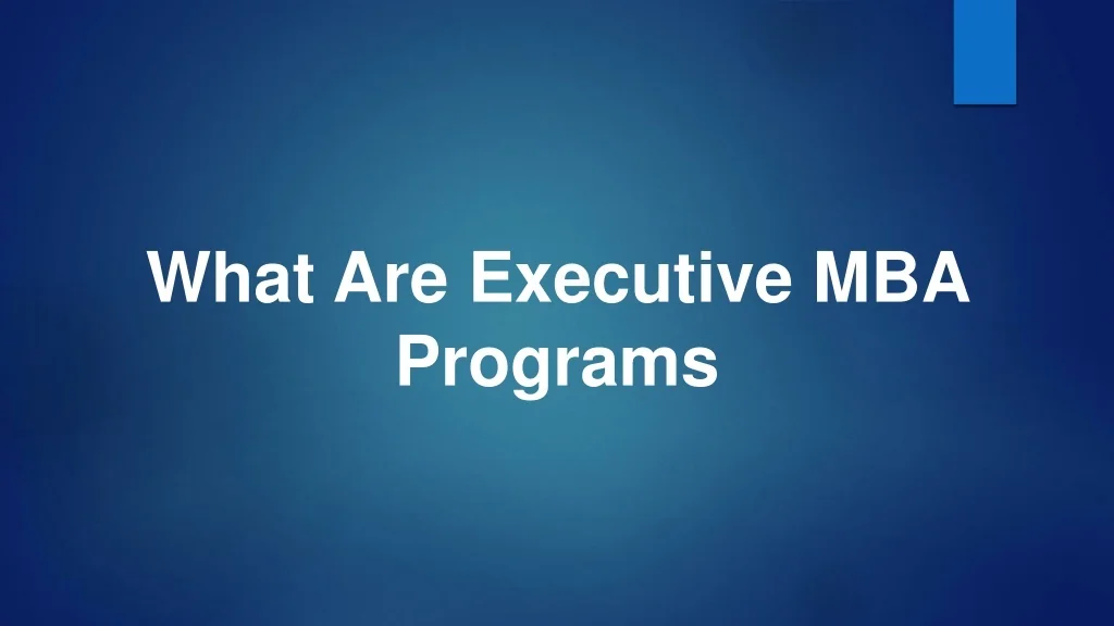 PPT - What Are Executive MBA Programs PowerPoint Presentation, free ...