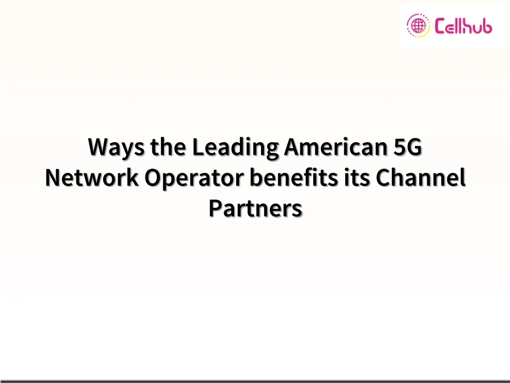 PPT - Ways the Leading American 5G Network Operator benefits its ...