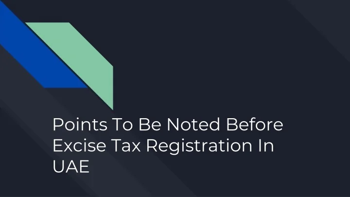PPT - Points To Be Noted Before Excise Tax Registration In UAE PowerPoint Presentation - ID:11147922