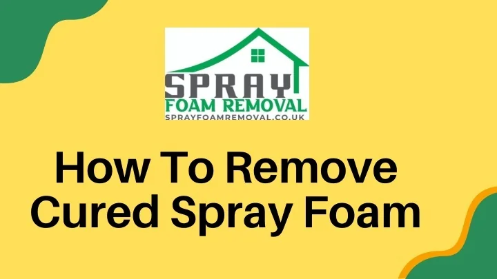 PPT - Spray Foam Insulation Removal | Spray Foam Removal Ltd PowerPoint ...
