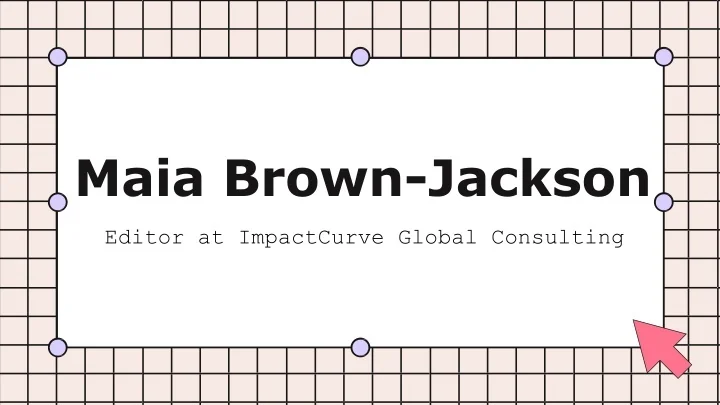 PPT - Maia Brown-Jackson - A Highly Skilled and Well-trained Expert ...