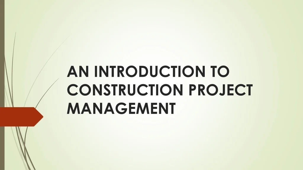 PPT - AN INTRODUCTION TO CONSTRUCTION PROJECT MANAGEMENT PowerPoint ...
