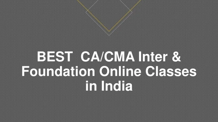 PPT - BEST CA/CMA Inter & Foundation Online Classes in India PowerPoint ...