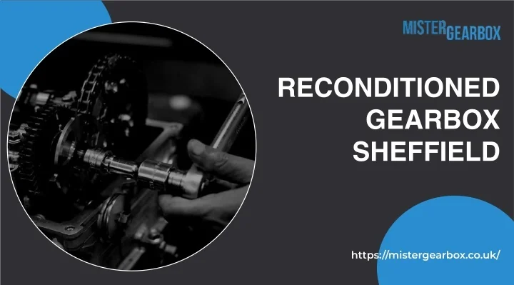 PPT - Best Reconditioned Gearbox in Sheffield - Mister Gear Box ...