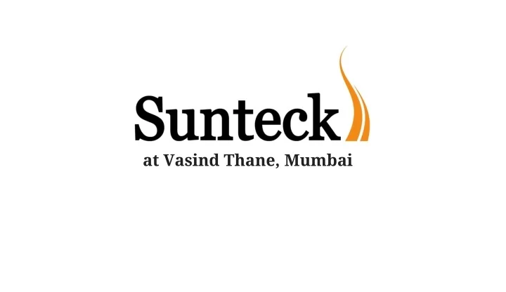 PPT - Sunteck Vasind Thane Mumbai - Designed with Love and Care ...