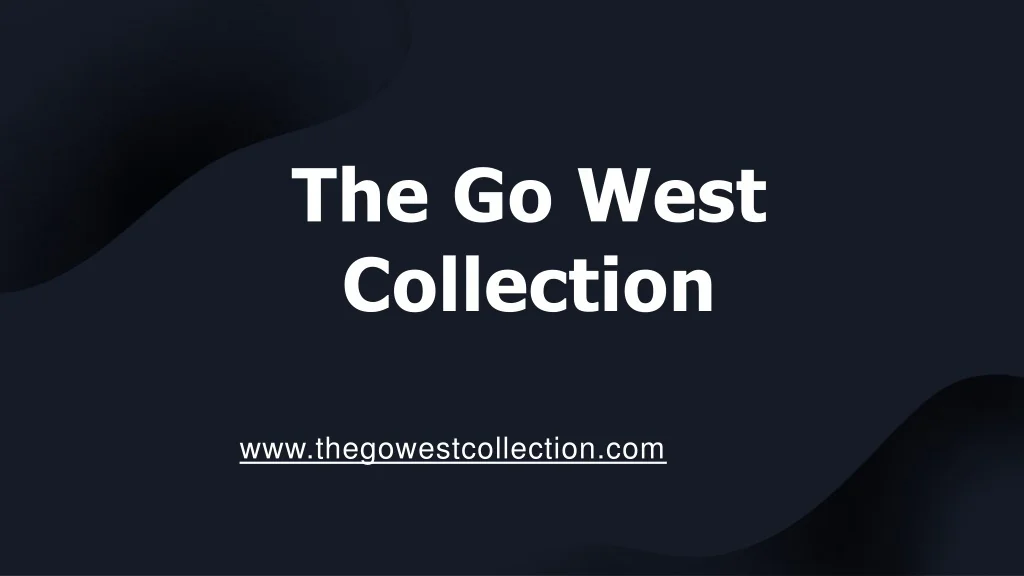 PPT - The go West Collection PowerPoint Presentation, free download ...
