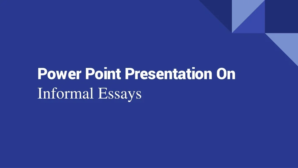 PPT - Power Point Presentation On Informal Essays PowerPoint ...