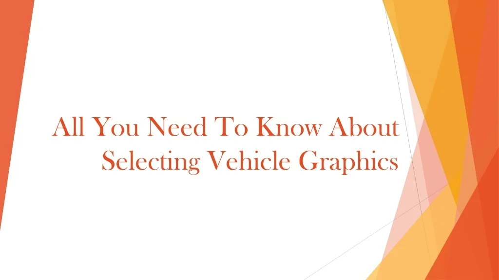 PPT - All You Need To Know About Selecting Vehicle Graphics PowerPoint ...