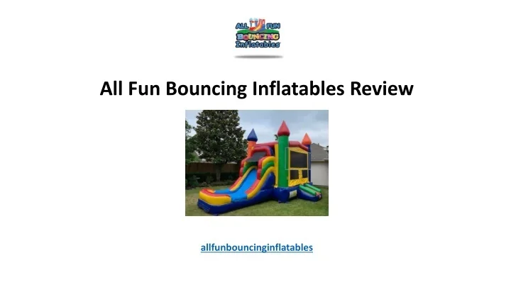 PPT - All Fun Bouncing Inflatables Review PowerPoint Presentation, free download - ID:11224232