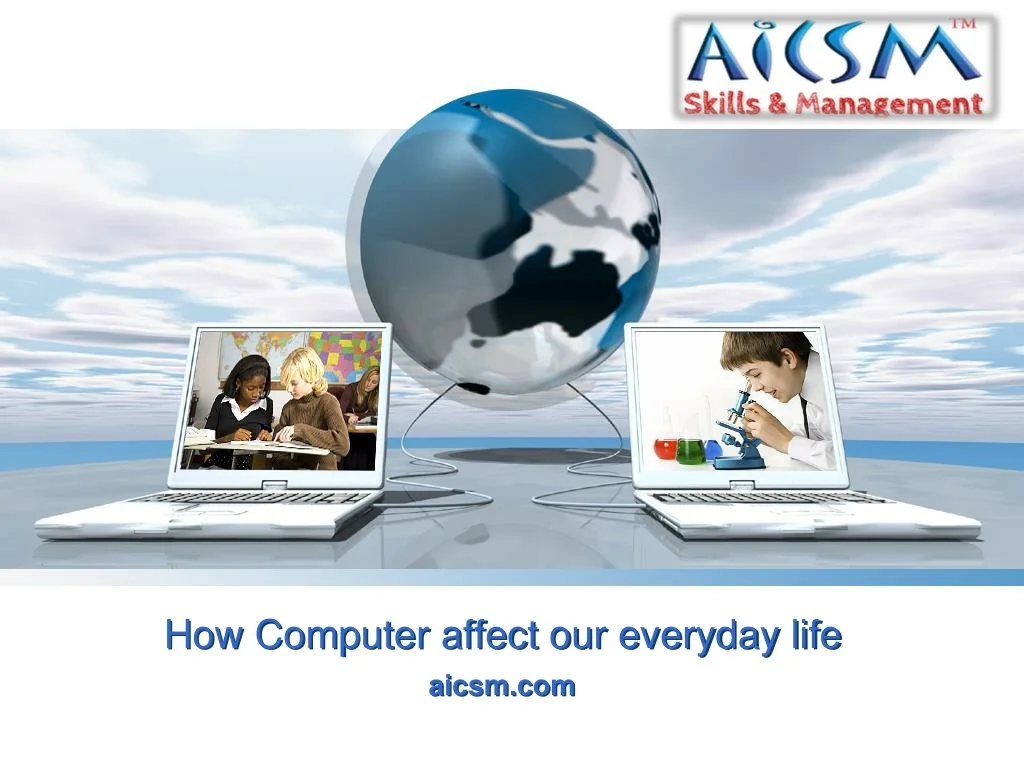 PPT - How Computer affect our everyday life PowerPoint Presentation ...