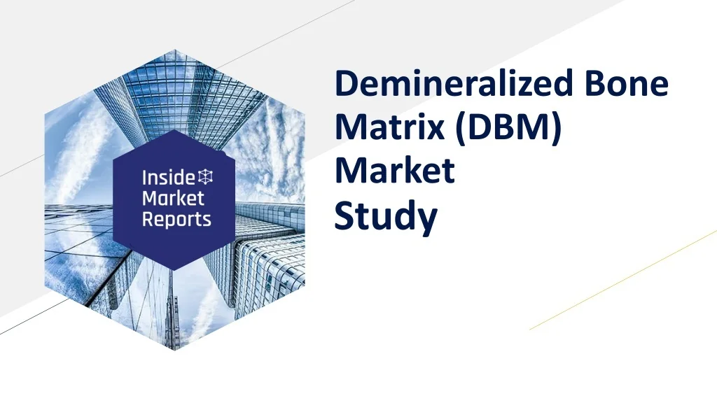PPT - Demineralized Bone Matrix (DBM) Market 2020-2027 PowerPoint ...